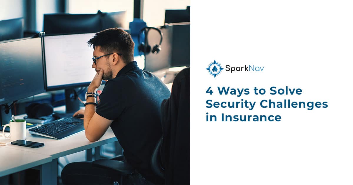 4 Ways to Solve Security Challenges in Insurance - SparkNav