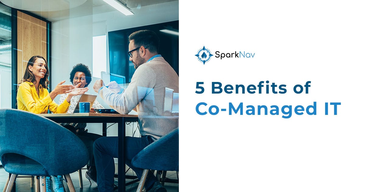 5 Benefits of Co-Managed IT - SparkNav