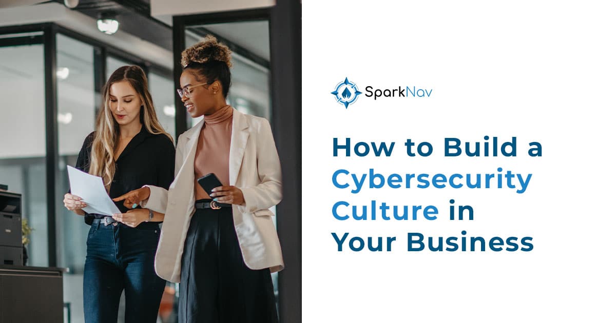 How to Build a Cybersecurity Culture in Your Business - SparkNav