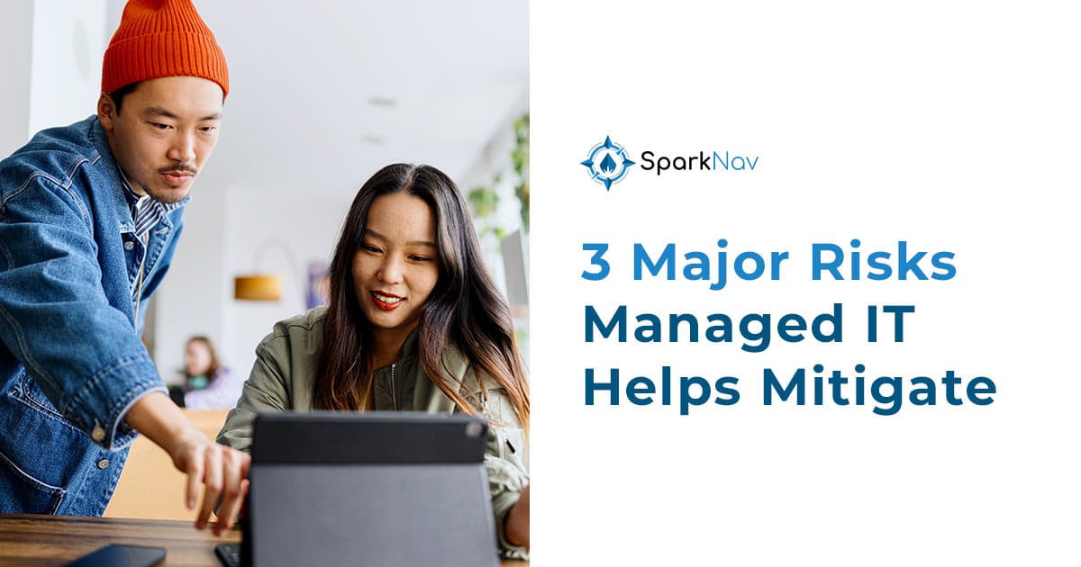 3 Major Risks Managed IT Helps Mitigate - SparkNav