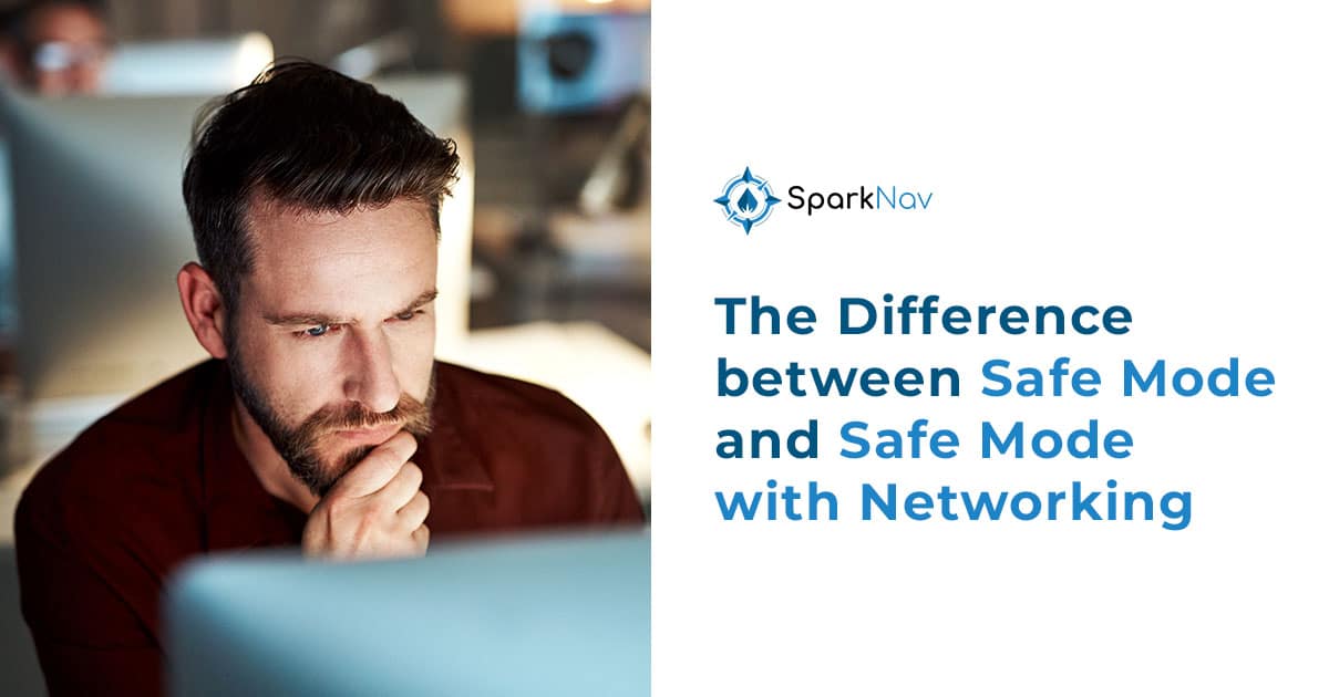 The Difference between Safe Mode and Safe Mode with Networking - SparkNav