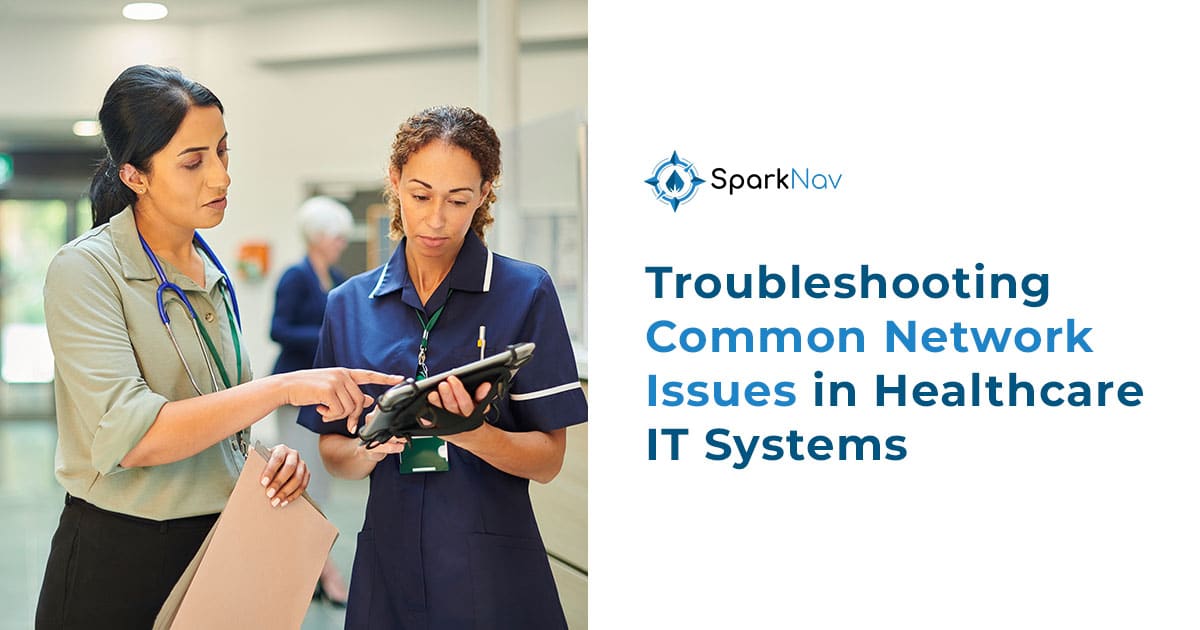 How to Troubleshoot Common Network Issues in Healthcare | SparkNav