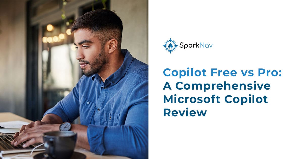 Copilot Free vs Pro: A Microsoft Copilot Review | SparkNav