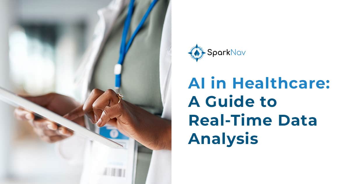 AI in Healthcare: A Guide to Real-Time Data Analysis | SparkNav